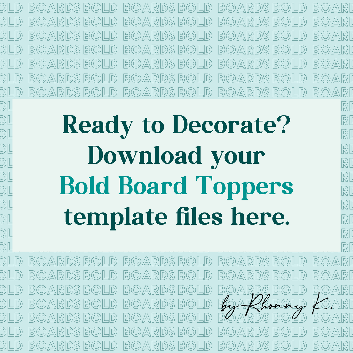 Get Your Bold Boards Template Files HERE! – Rhonny K.